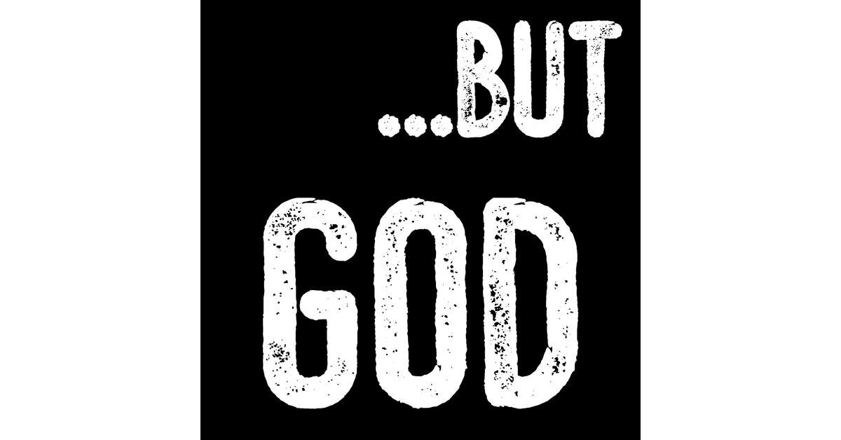 but God – But God